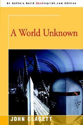 A World Unknown by John Clagett | Goodreads