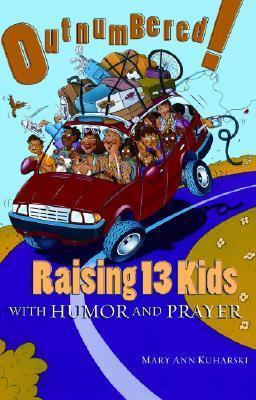 Outnumbered!: Raising 13 Kids with Humor and Prayer by Mary Ann ...