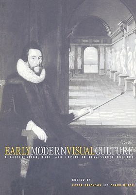 Early Modern Visual Culture: Representation, Race, and Empire in ...