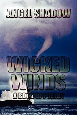 Wicked Winds: A Book of Poetry by Angel Shadow | Goodreads