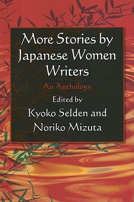 More Stories by Japanese Women Writers: An Anthology by Kyoko Selden ...