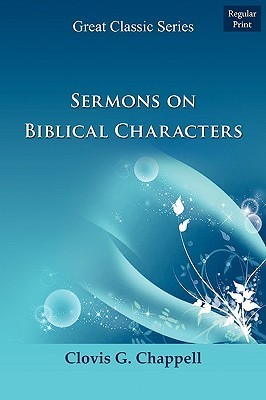 Sermons on Biblical Characters by Clovis Chappell | Goodreads