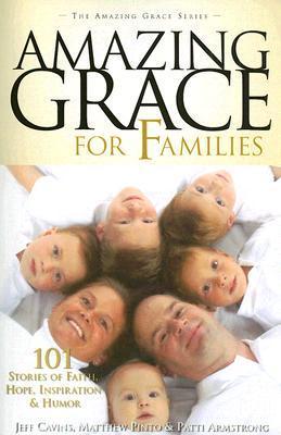 Amazing Grace for Families: 101 Stories of Faith, Hope, Inspiration ...