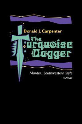 The Turquoise Dagger by Donald J. Carpenter | Goodreads