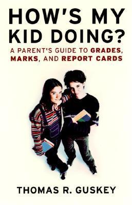 How's My Kid Doing? A Parent's Guide to Grades, Marks, and Report Cards ...
