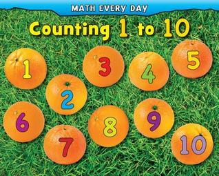 Counting 1 to 10 (Math Every Day) by Daniel Nunn | Goodreads