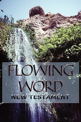 Flowing Word New Testament by Biblemystery Com Publishing | Goodreads
