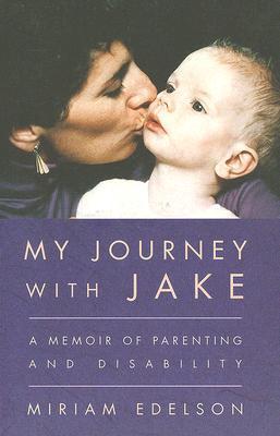 My Journey With Jake : A Memoir of Parenting and Disability by Miriam ...