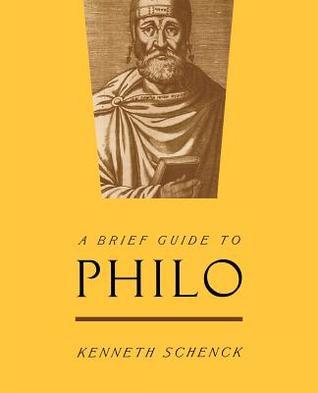 A Brief Guide to Philo by Kenneth Schenck | Goodreads