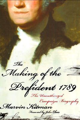 The Making of the Prefident 1789: The Unauthorized Campaign Biography ...