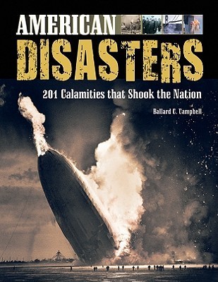 American Disasters: 201 Calamities That Shook the Nation by Ballard C ...