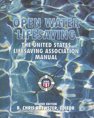 Open Water Lifesaving: The United States Lifesaving Association Manual ...