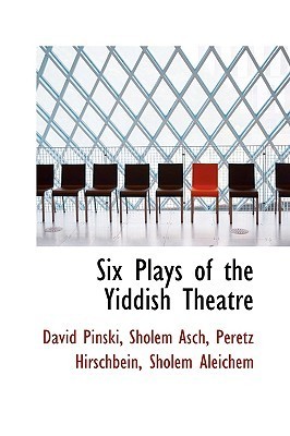 Six Plays of the Yiddish Theatre by David Pinski | Goodreads