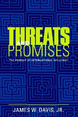 Threats and Promises: The Pursuit of International Influence by James W ...