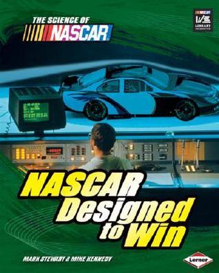 NASCAR Designed to Win (The Science of NASCAR) by Mark Stewart | Goodreads