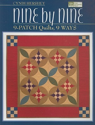 Nine by Nine: 9-patch Quilts, 9 Ways by Cyndi Hershey | Goodreads
