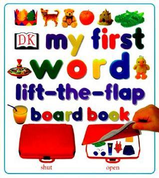 My First Word Lift-the-Flap Board Book by Anne Millard | Goodreads