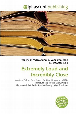 Extremely Loud and Incredibly Close by Frederic P. Miller | Goodreads