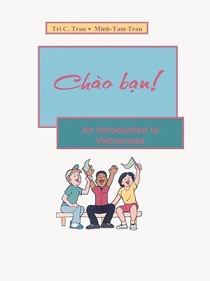 Chao Ban!: An Introduction to Vietnamese by Tri C. Tran | Goodreads