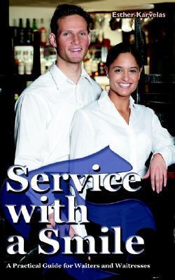 SERVICE WITH A SMILE: A Practical Guide for Waiters and Waitresses by ...