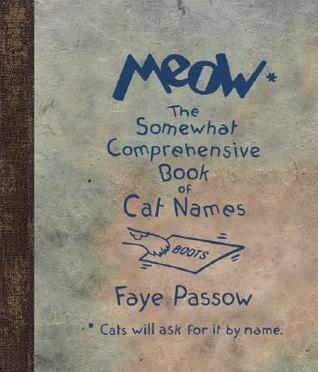 Meow: The Somewhat Comprehensive Book of Cat Names by Faye Passow ...
