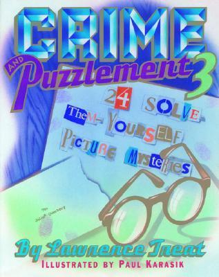 Crime and Puzzlement 3: 24 Solve-Them-Yourself Picture Mysteries by ...