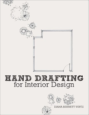 Hand Drafting for Interior Design by Diana Bennett Wirtz | Goodreads