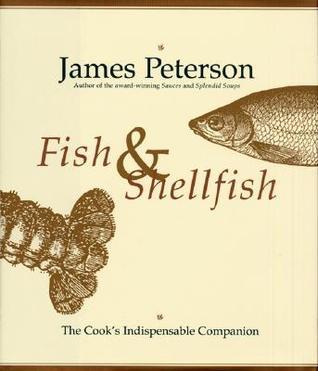 Fish & Shellfish: The Definitive Cook's Companion by James Peterson ...