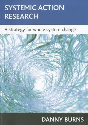 Systemic action research: A strategy for whole system change by Danny ...