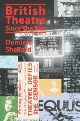 British Theatre Since the War by Dominic Shellard | Goodreads