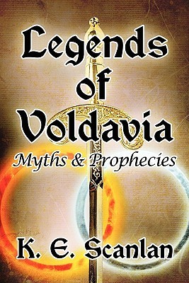 Legends of Voldavia: Myths & Prophecies by K.E. Scanlan | Goodreads