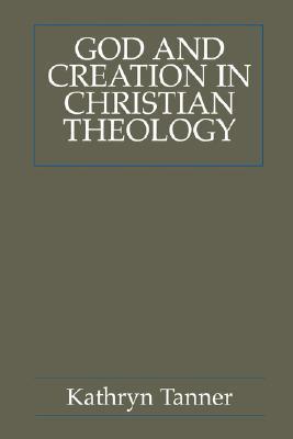 God and Creation in Christian Theology: Tyranny and Empowerment? by Kathryn Tanner | Goodreads