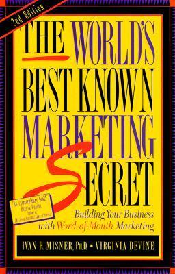 The World's Best Known Marketing Secret: Building Your Business with ...