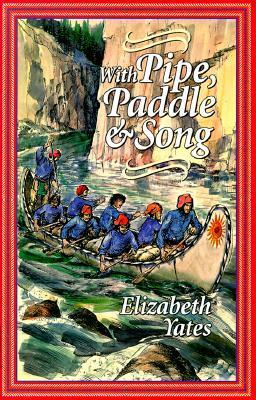 With Pipe, Paddle and Song: A Story of the French-Canadian Voyageurs by ...