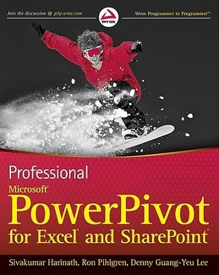 Professional Microsoft PowerPivot for Excel and SharePoint by Sivakumar Harinath | Goodreads