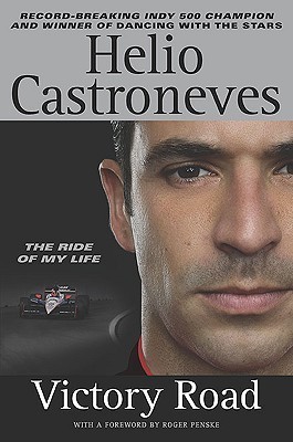Victory Road: The Ride of My Life by Helio Castroneves | Goodreads