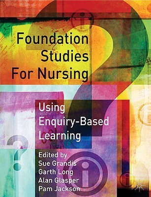 Foundation Studies for Nurses Using Enquiry Based Learning by Sue et al ...