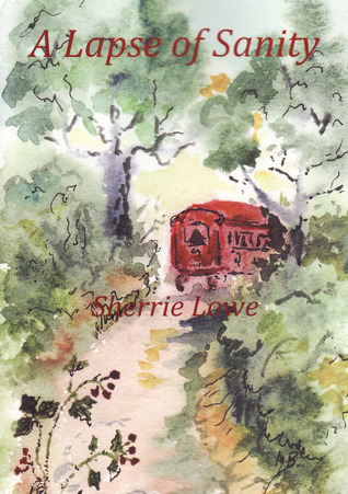 A Lapse of Sanity (Willows Dip, #1) by Sherrie Lowe | Goodreads