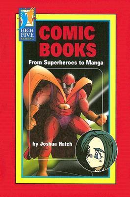 Comic Books: From Superheroes to Manga by Joshua Hatch | Goodreads