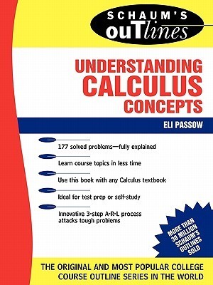 Schaum's Outline of Understanding Calculus Concepts by Eli Passow | Goodreads