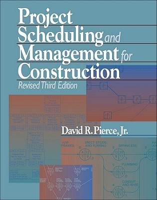 Project Scheduling and Management for Construction by David R. Pierce ...