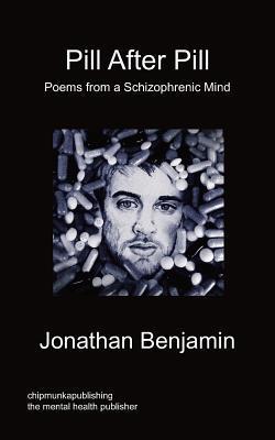 Pill After Pill - Poems from a Schizophrenic Mind by Dr Jonathan ...
