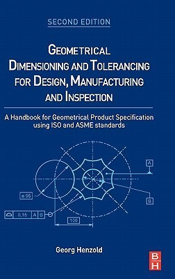 Geometrical Dimensioning and Tolerancing for Design, Manufacturing and ...