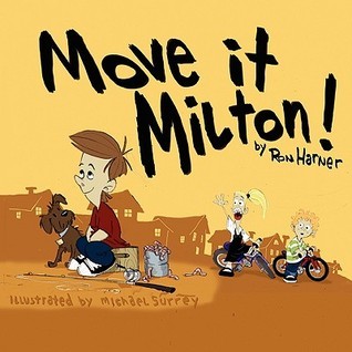 Move it Milton! by Ron Harner | Goodreads