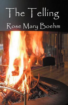 The Telling by Rose Mary Boehm | Goodreads