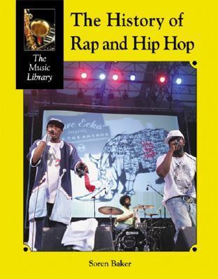 History of Rap and Hip-Hop (Music Library) by Soren Baker | Goodreads