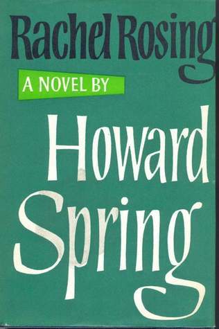 Rachel Rosing by Howard Spring | Goodreads