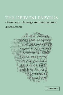 The Derveni Papyrus: Cosmology, Theology and Interpretation by Gábor ...