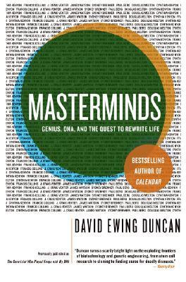 Masterminds: Genius, DNA, and the Quest to Rewrite Life by David Ewing ...