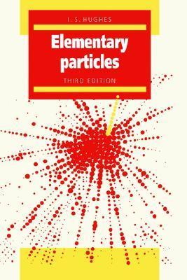 Elementary Particles by I.S. Hughes | Goodreads